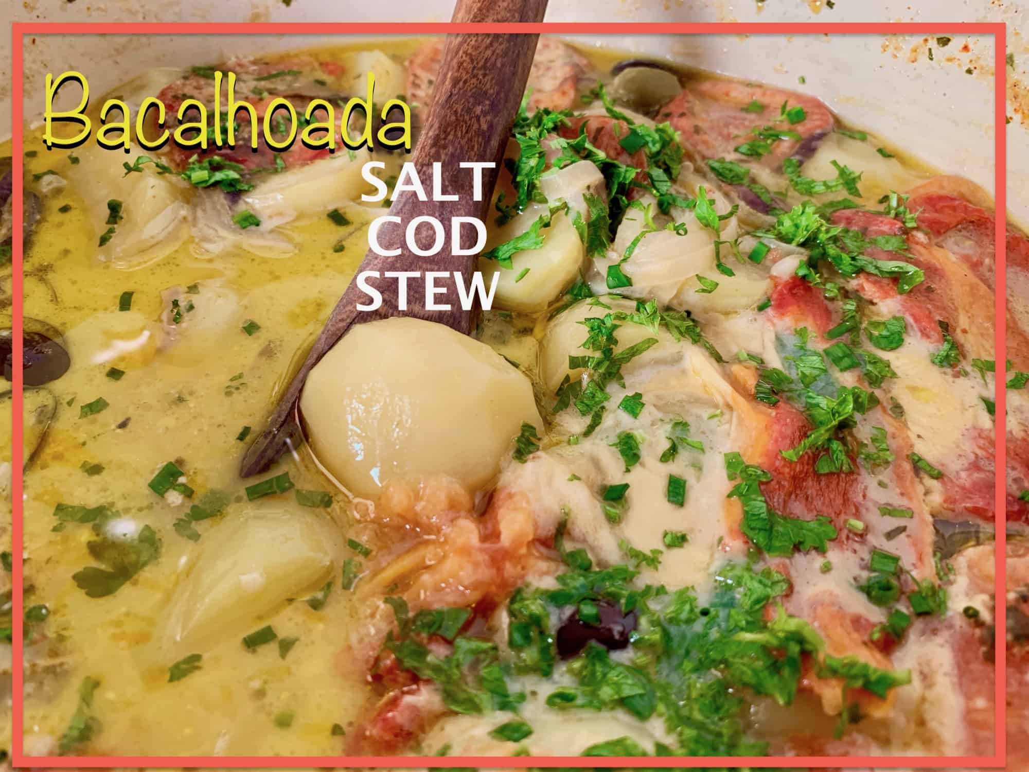 Bacalhoada - Salt Cod Stew - Curious Cookery